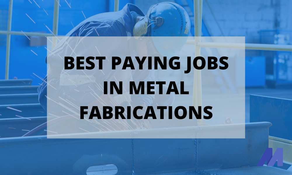 16 Best Paying Jobs In Metal Fabrications - Monievest